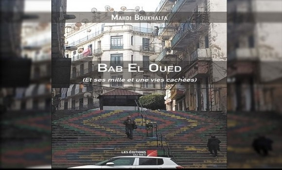 « Bab El Oued et ses mille et une vies cachées » de Mahdi Boukhalfa ...